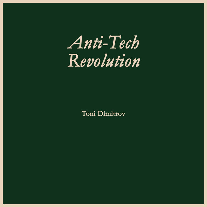 Anti-Tech Revolution | Toni Dimitrov | Tiny Drones For Lovers