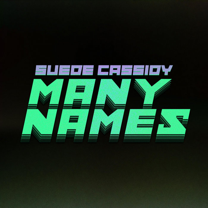 many names | Suede Cassidy