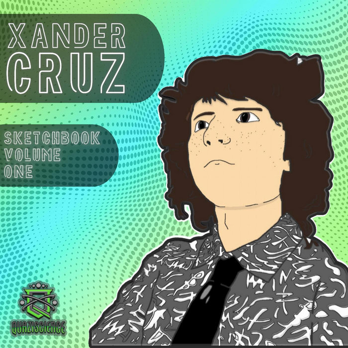 Sketchbook VOL 1 | Xander Cruz and J. Augustus | Quaziscience Recordings