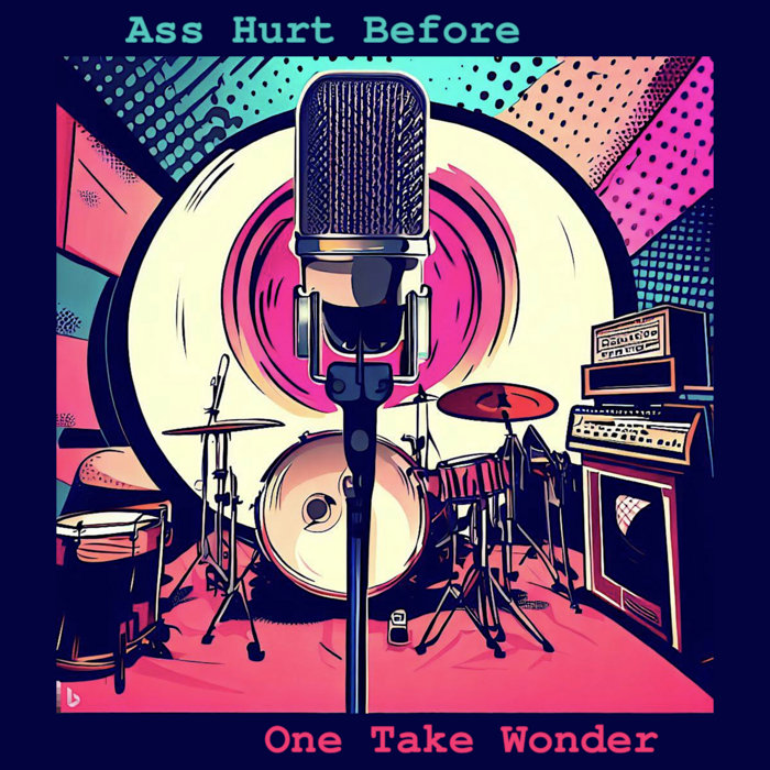 One Take Wonder | Ass Hurt Before