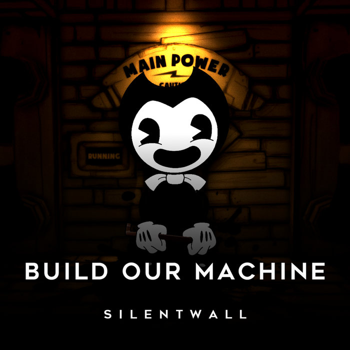 Build Our Machine | SilentWall | Sodah