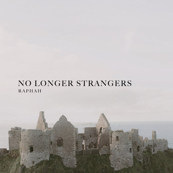 No Longer Strangers | Raphah