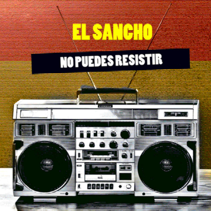 No Puedes Resistir | El Sancho | AMERICANO LABEL