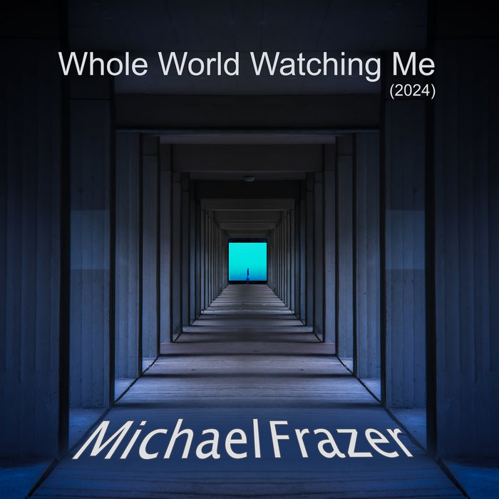 Whole World Watching Me (2024) | Michael Frazer