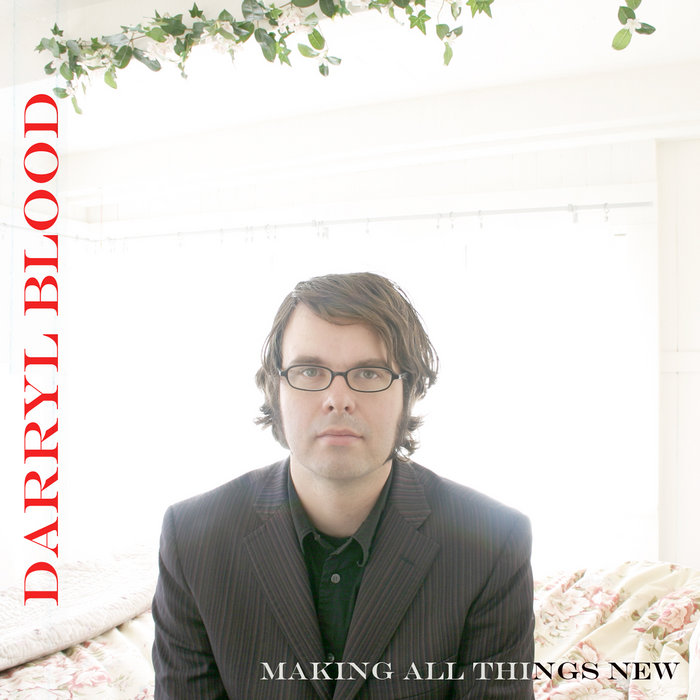 Making All Things New | Darryl Blood