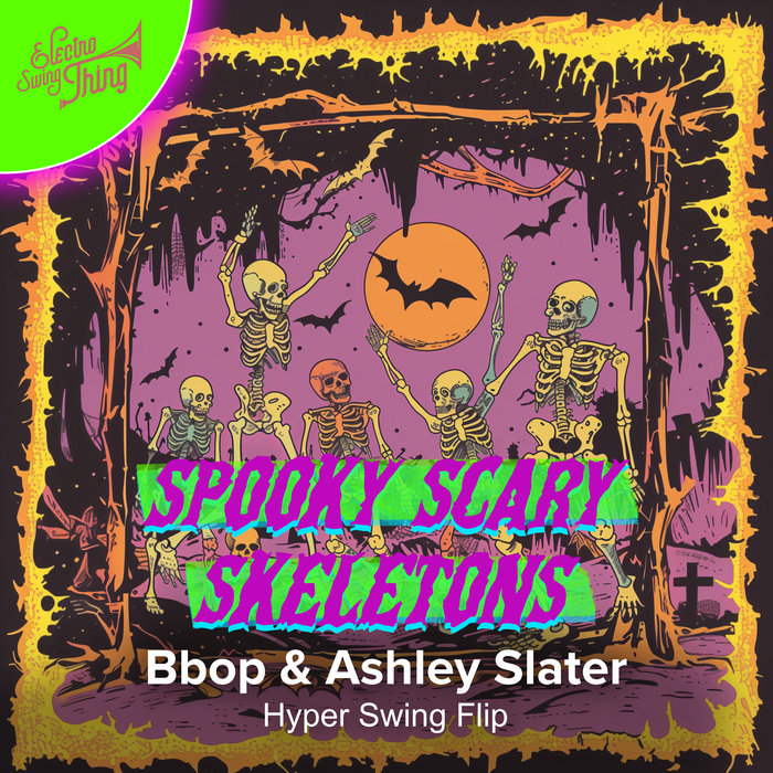 Spooky Scary Skeletons (Hyper Swing Flip) | Bbop & Ashley Slater ...