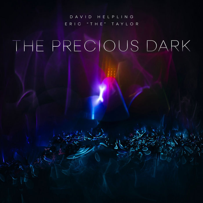 The Precious Dark | David Helpling & Eric "the" Taylor | David Helpling