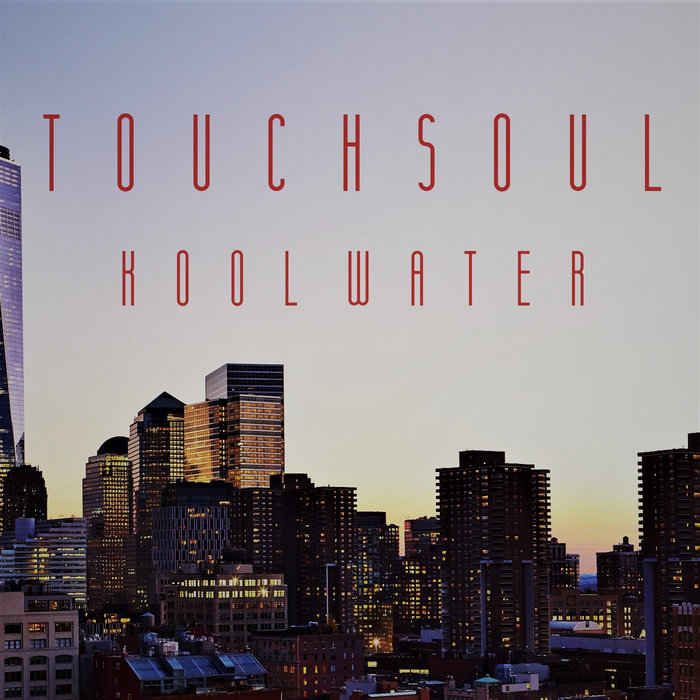 Kool Water | Touchsoul