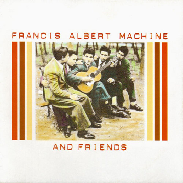 Francis Albert Machine & Friends | Frankie Machine