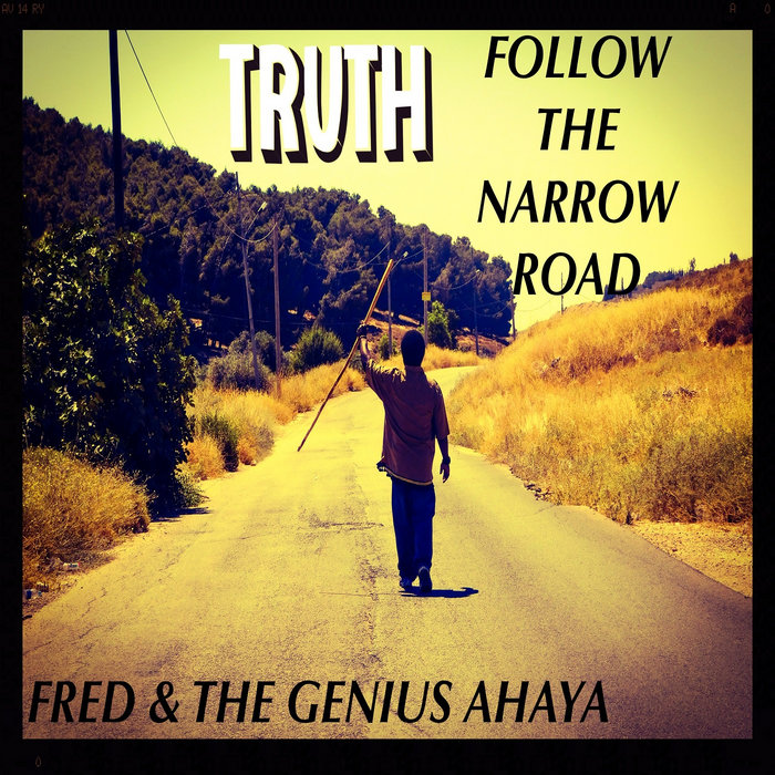 Follow The Narrow Road {FULL ALBUM} | Fred & The Genius AHAYA | Fred ...