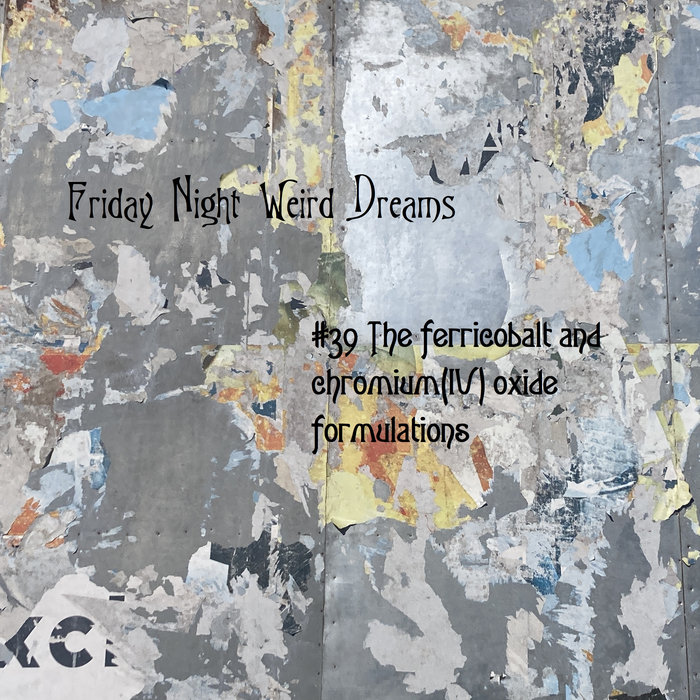 #39 The ferricobalt and chromium(IV) oxide formulations | Friday Night ...