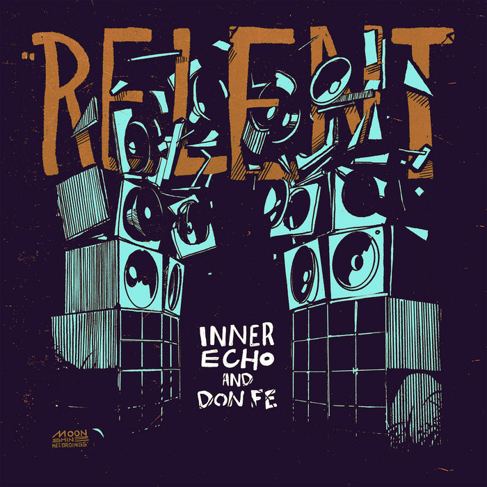 Relent *FREE DOWNLOAD | Inner Echo ft. Don Fe | Moonshine Recordings