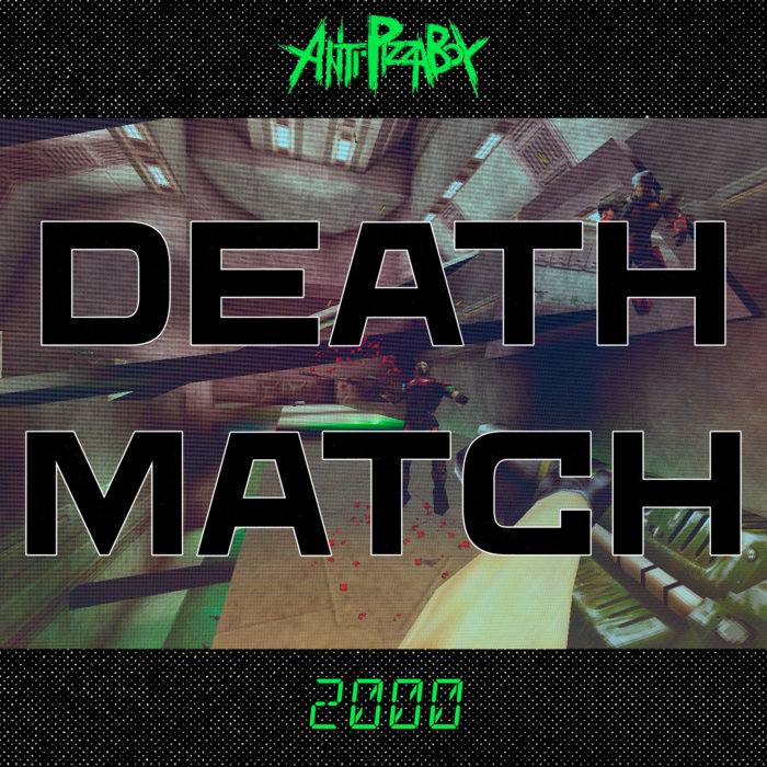 DEATHMATCH 2000 | Anti-PizzaBoy