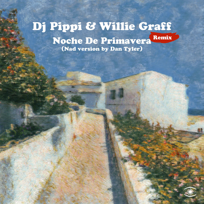 Noche De Primavera (Nad version by Dan Tyler) | DJ Pippi & Willie Graff