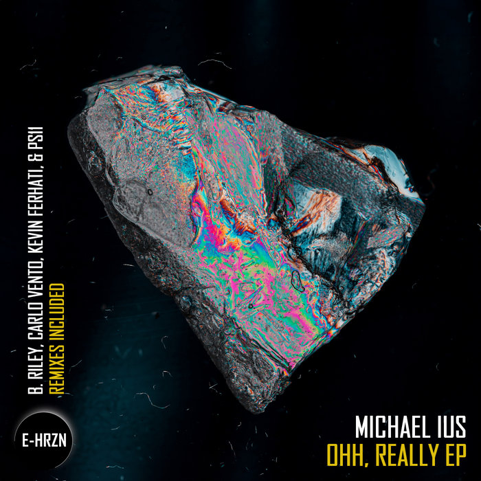 Ohh, Really EP | Michael Ius | E-HRZN Records
