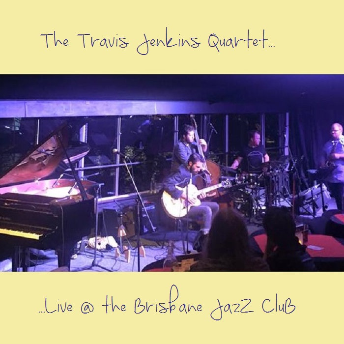 Travis Jenkins Quartet: Live @ The Brisbane Jazz Club | Travis Jenkins ...