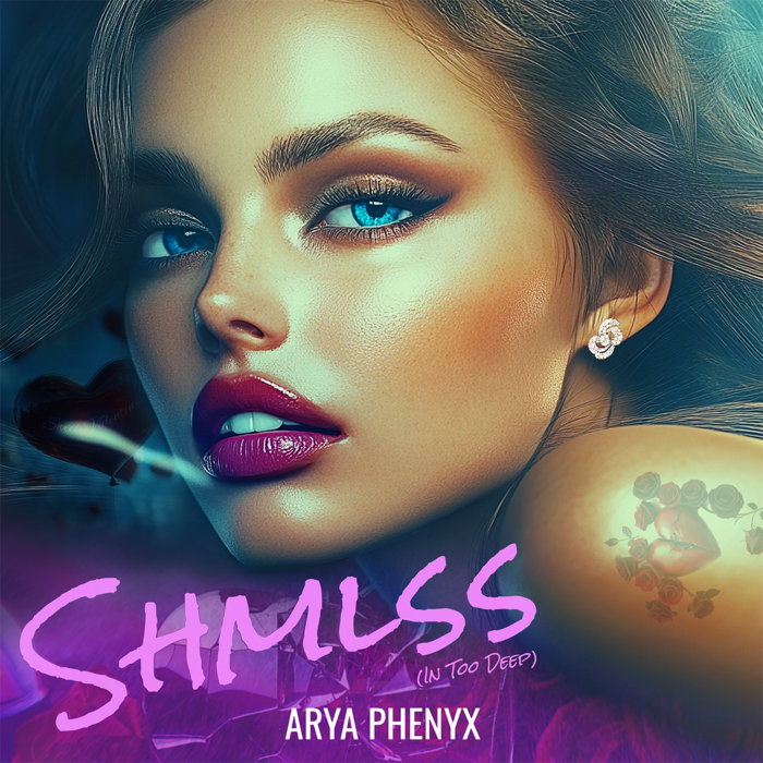 SHMLSS (In Too Deep) | Arya Phenyx
