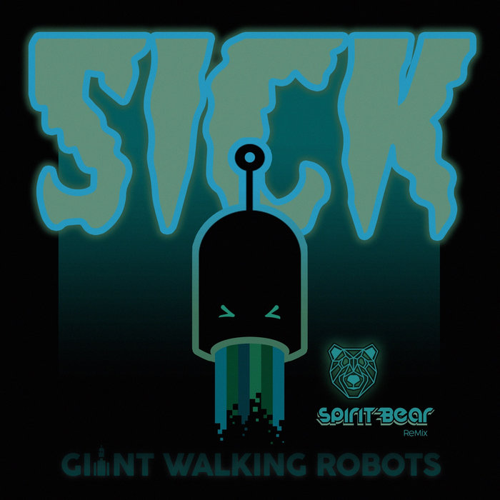 Sick (Spirit Bear Remix) | Giant Walking Robots