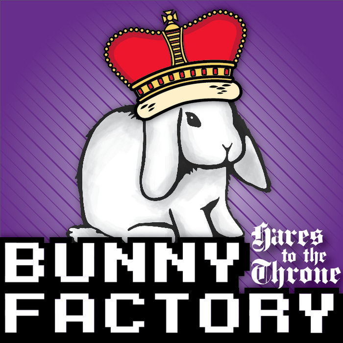 Hares to the Throne | Bunny Factory