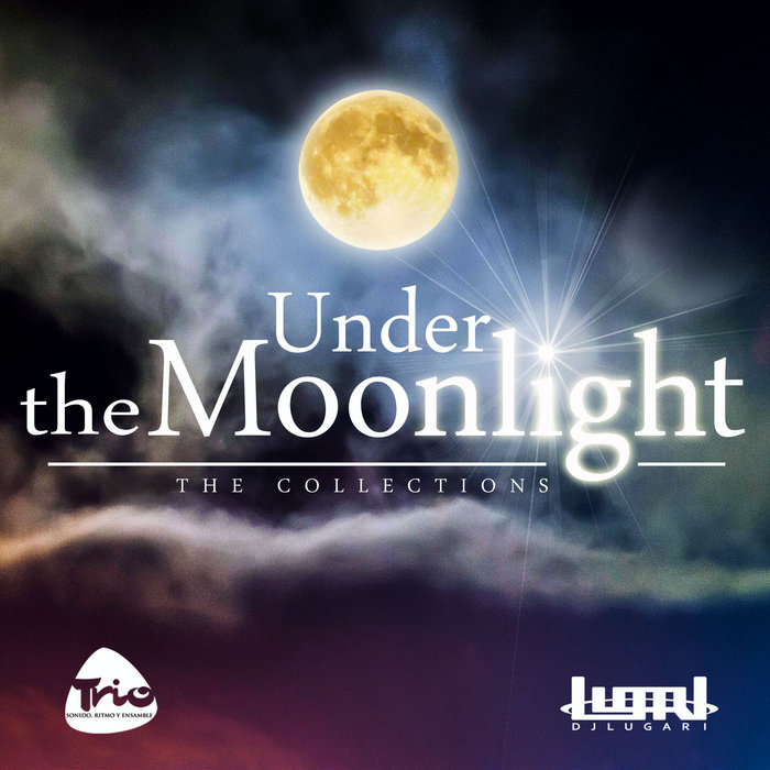 Under The Moonlight | DJ Lugari ® - Trio, Sonido, Ritmo & Ensamble | DJ ...