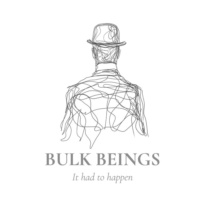 It had to happen | Bulk Beings