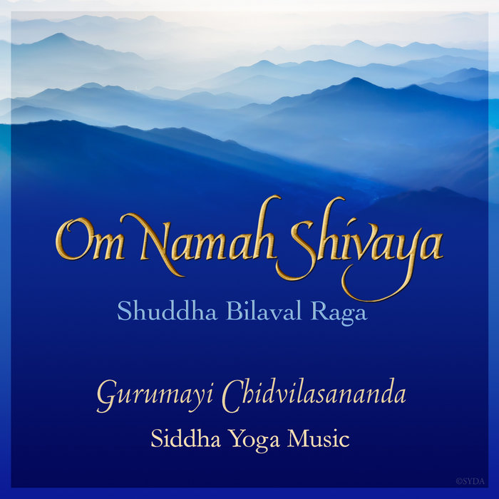 Om Namah Shivaya (Shuddha Bilaval Raga) | Gurumayi Chidvilasananda ...