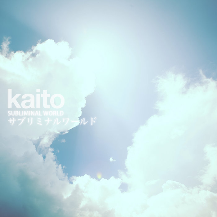 SUBLIMINAL WORLD | kaito | HIROSHI WATANABE : KAITO