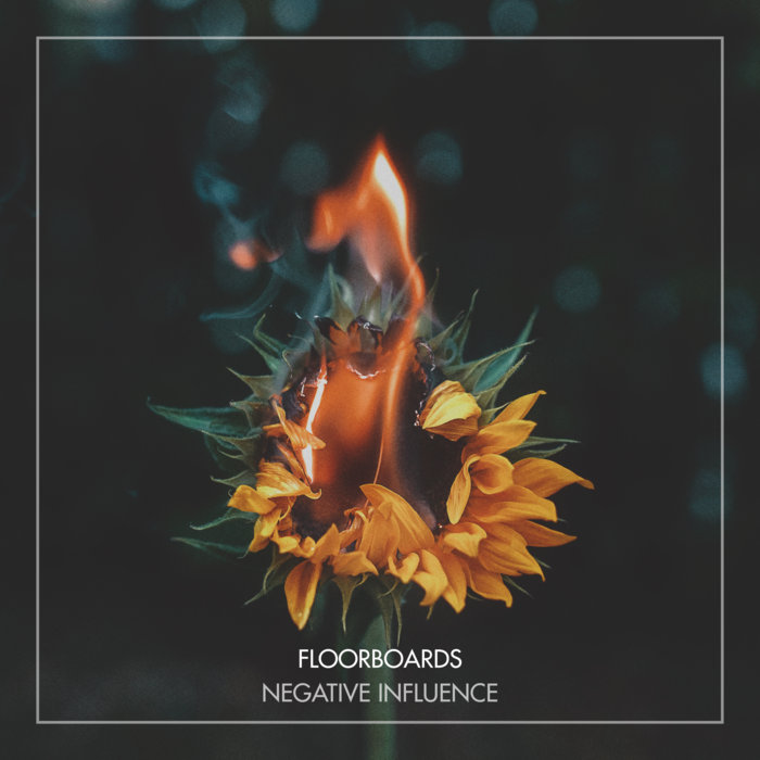 Negative Influence | Floorboards