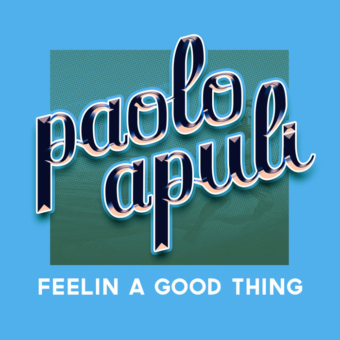 Feelin' a Good Thing | Paolo Apuli
