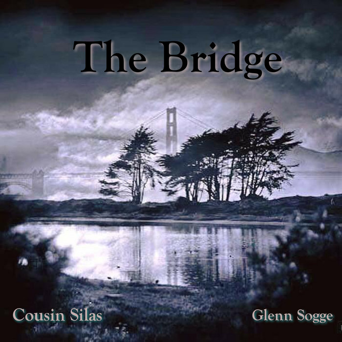 The Bridge (Plus) | Cousin Silas & Glenn Sogge | Cousin Silas