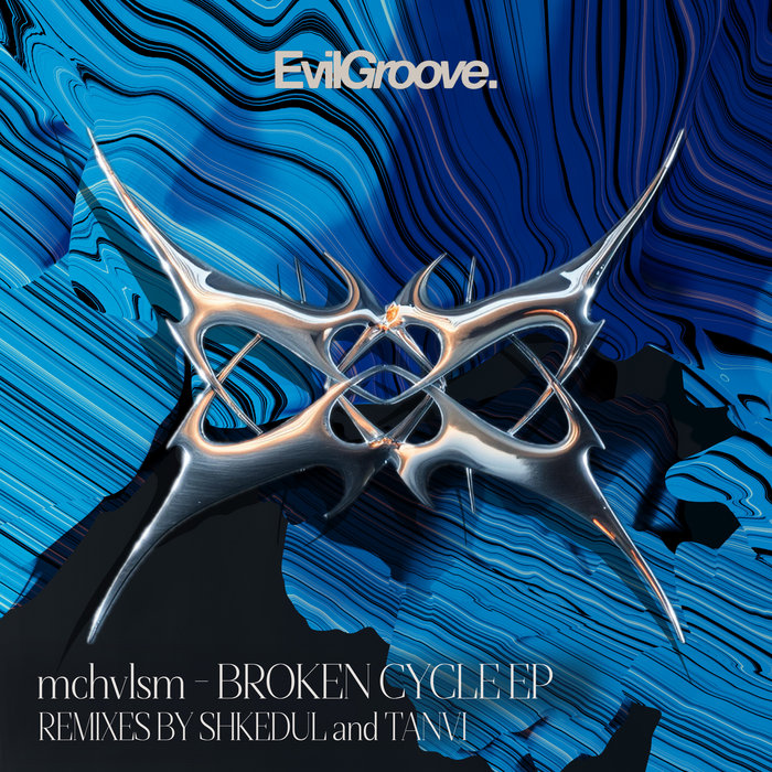 mchvlsm - Broken Cycle EP | mchvlsm, Shkedul, Tanvi | EvilGroove