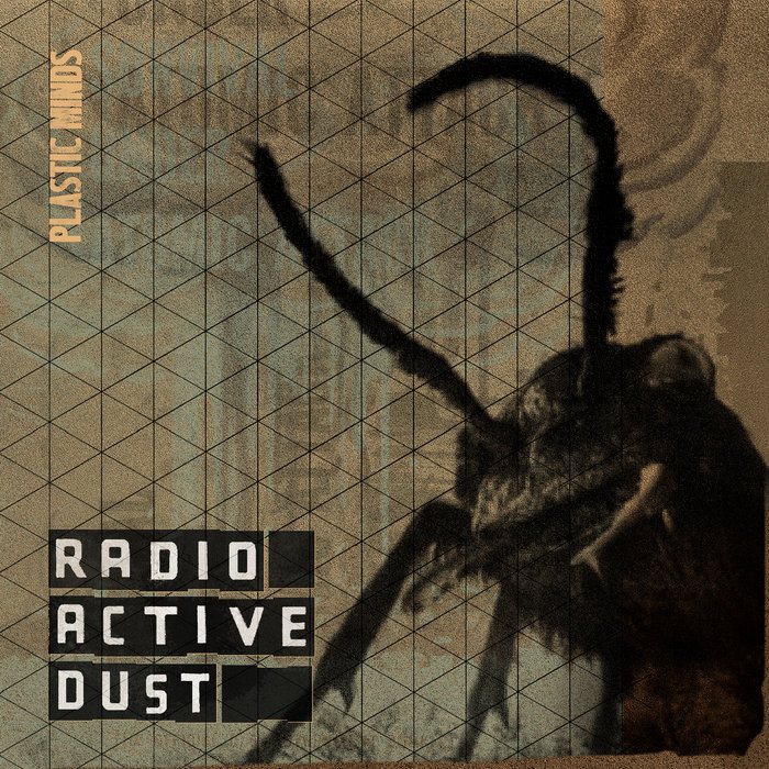 Radioactive Dust | Plastic Minds