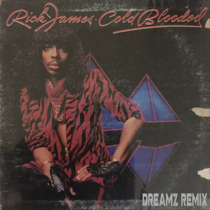 Rick James - Cold Blooded (Dreamz Remix) | D12EAMZ