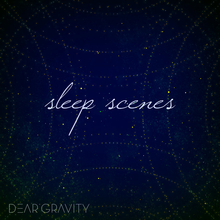 Sleep Scenes | Dear Gravity