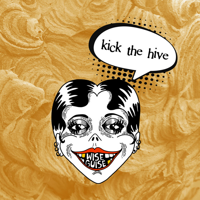 Kick The Hive | Wise Guise