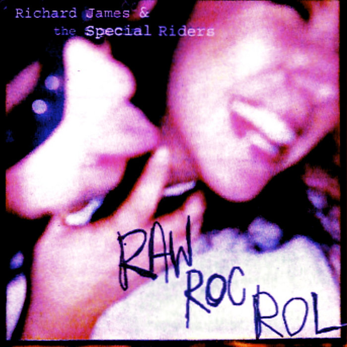 Raw Roc Rol | Richard James & The Special Riders