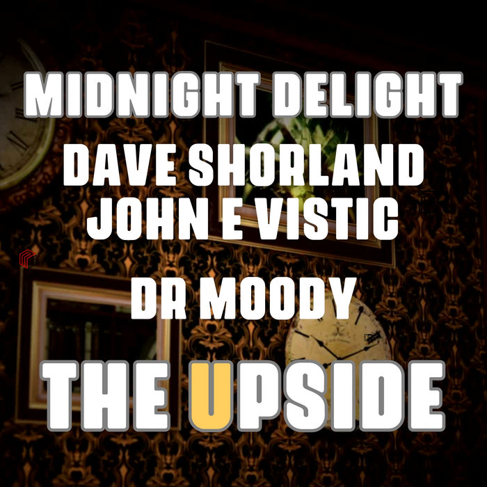 The Upside-Dave Shorland -John E Vistic | Dr Moody