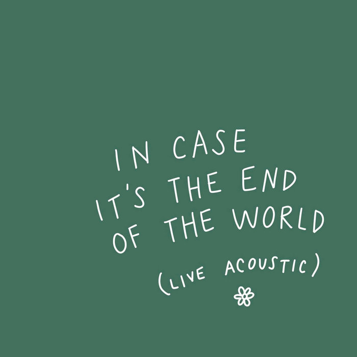 in case it's the end of the world (live acoustic) | Vera J Kent