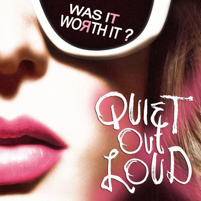 Was It Worth It - Single | Quiet Out Loud