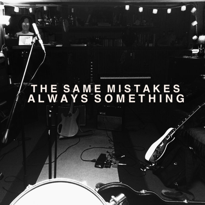 Always Something | The Same Mistakes