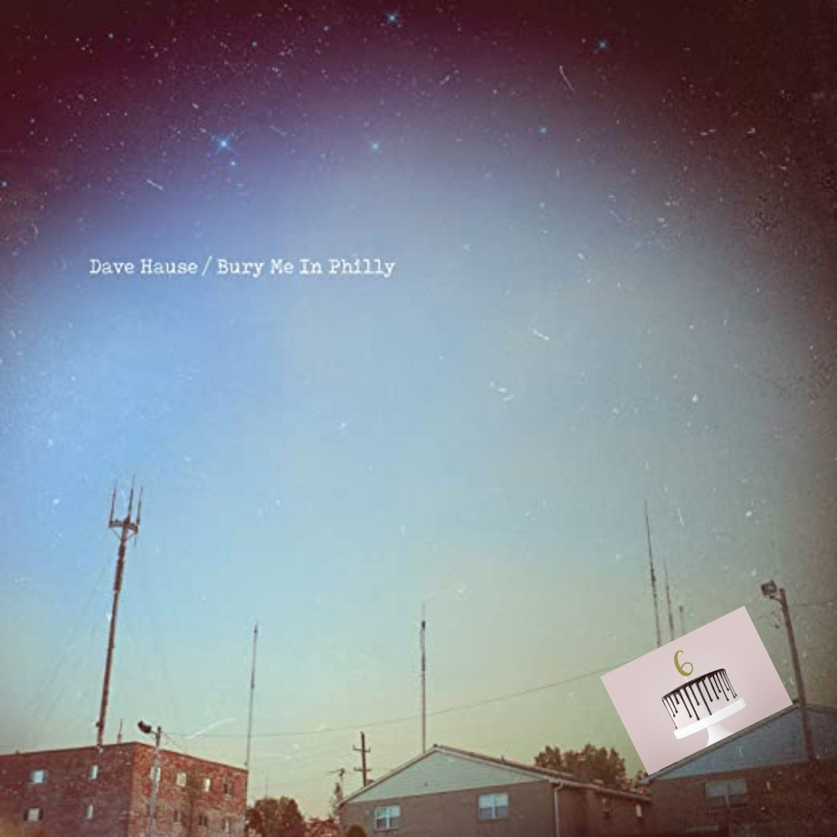 Bury Me In Philly (Sixth Anniversary Edition) | Dave Hause