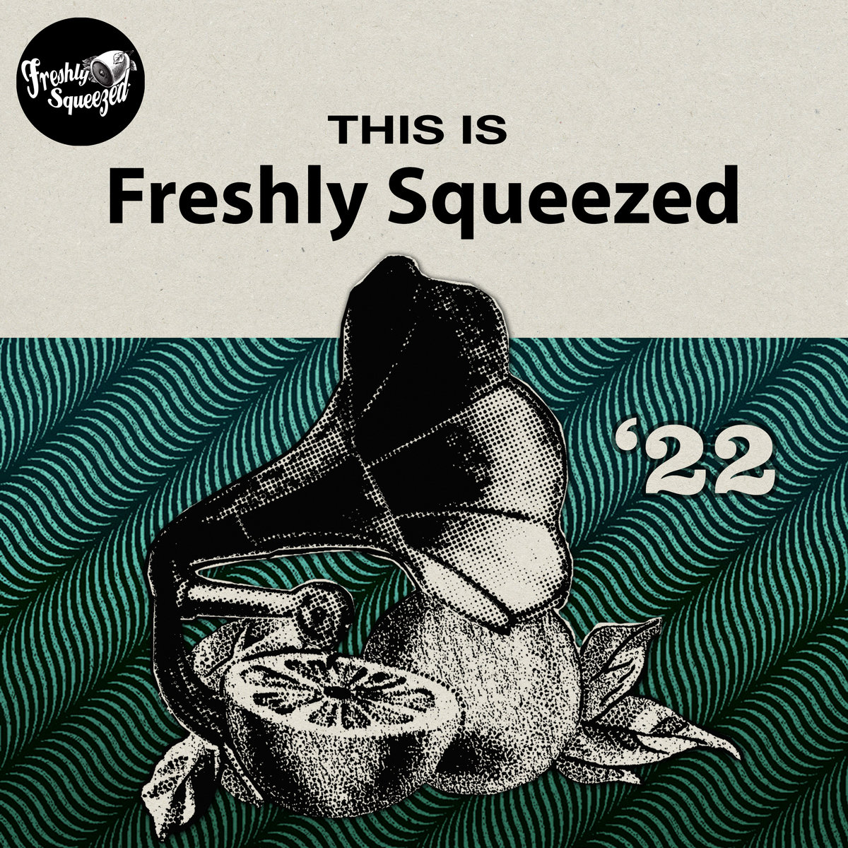 This is Freshly Squeezed 2022 | Freshly Squeezed Music