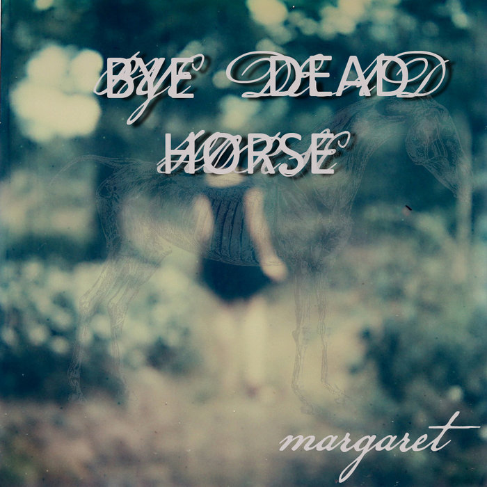 margaret EP | BYE DEAD HORSE