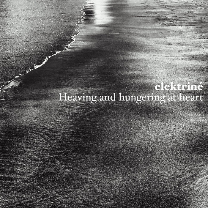 Heaving and hungering at heart | elektriné