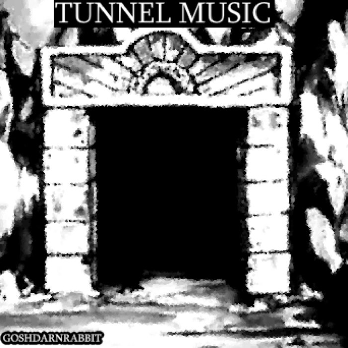 Tunnel Music | Goshdarn Rabbit