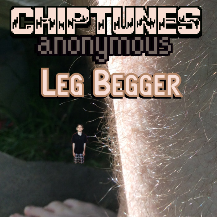 Leg Begger | Chiptunes Anonymous