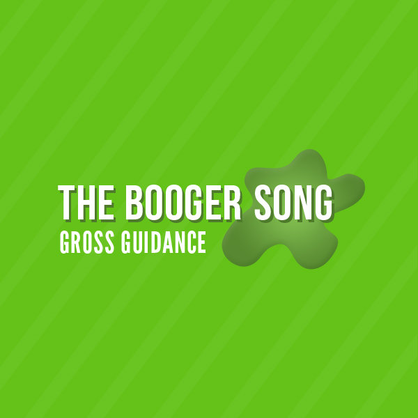 The Booger Song | Shannon Raikes and Stephani Short | Gross Guidance