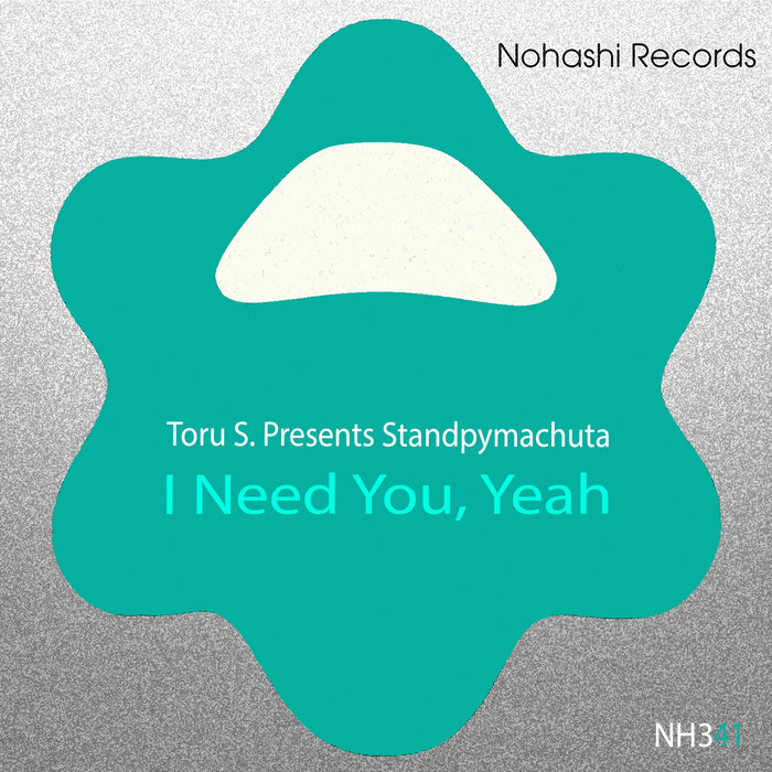I Need You, Yeah | Standpymachuta, Toru S. | Toru S.