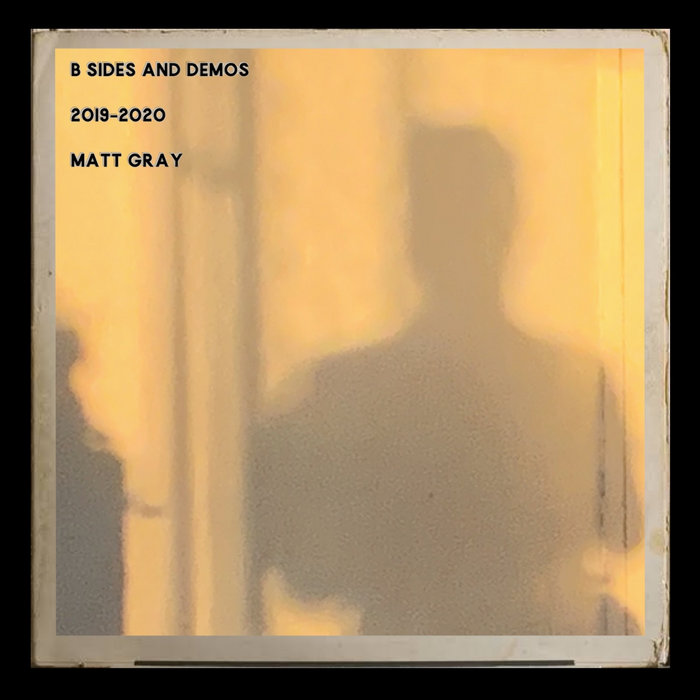 B Sides & Demos 2019 - 2020 | Matt Gray Music