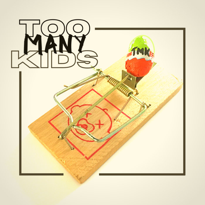 TOO MANY KIDS | TOO MANY KIDS